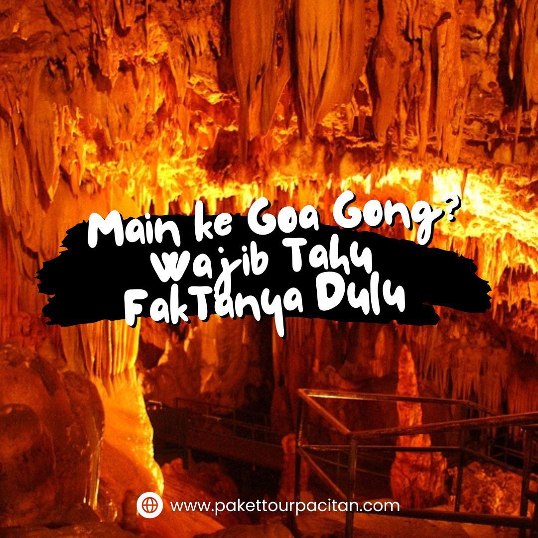 Main ke Goa Gong Pacitan? Wajib Tahu Fakta Uniknya Dulu! - Paket Tour ...